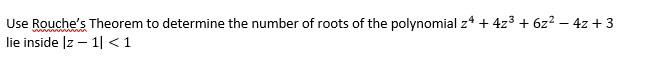 Solved Use Rouche's Theorem to determine the number of roots | Chegg.com