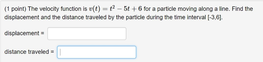 Solved (1 point) The velocity function is v(t) t2 - 5t 6 for | Chegg.com
