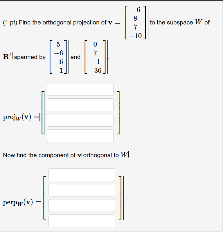 Solved (1 pt) Find the orthogonal projection of | Chegg.com Solved (1 pt) Find the orthogonal projection of | Chegg.com