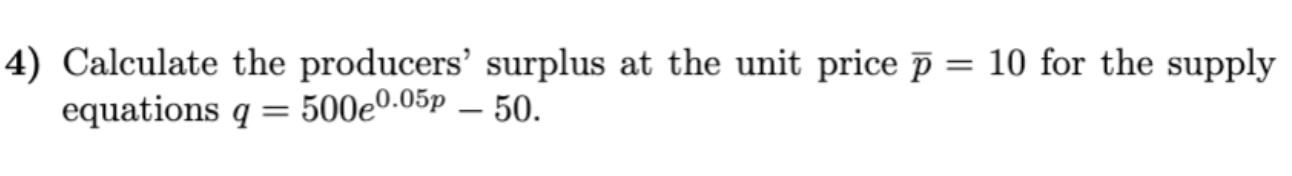 Solved 4) Calculate the producers' surplus at the unit price | Chegg.com