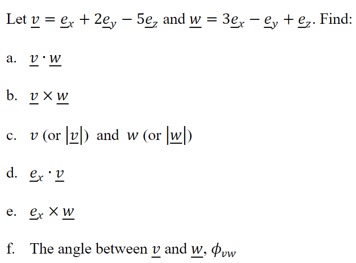 Solved Let v=ex+2ey−5ez and w=3ex−ey+ez. Find: a. v⋅w b. v×w | Chegg.com