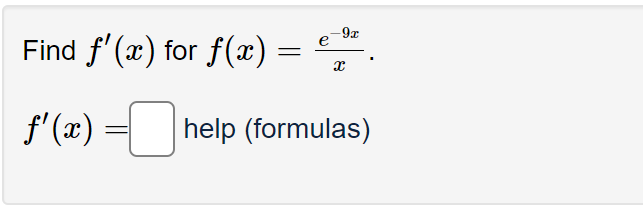 Solved Find f′(x) for f(x)=xe−9x. f′(x)= help (formulas) | Chegg.com