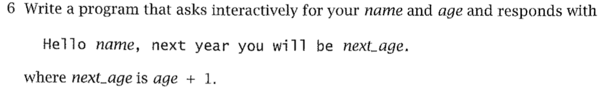 Solved 6 Write a program that asks interactively for your | Chegg.com