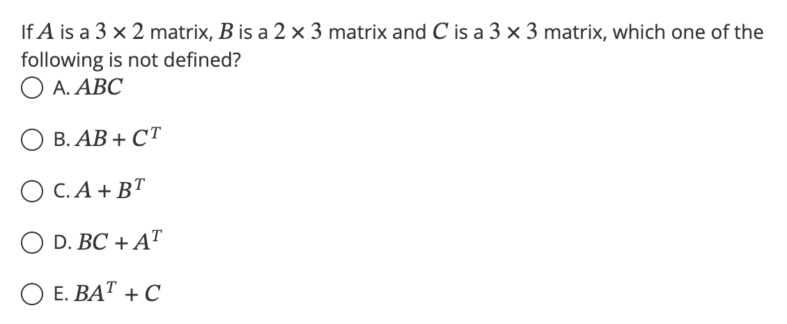 Solved If A is a 3×2 matrix, B is a 2×3 matrix and C is a | Chegg.com