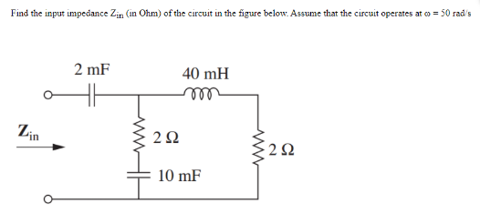 Solved Find the input impedance Zin (in Ohm) of the circuit | Chegg.com