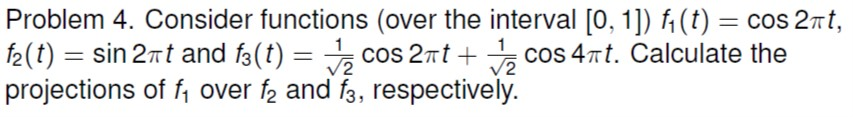Solved Consider functions (over the interval [0, 1]) f1(t) = | Chegg.com