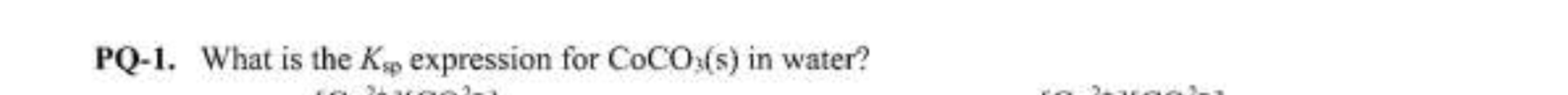 Solved PQ-1. ﻿What is ﻿the Ksp ﻿expression for CoCO3(s) in | Chegg.com