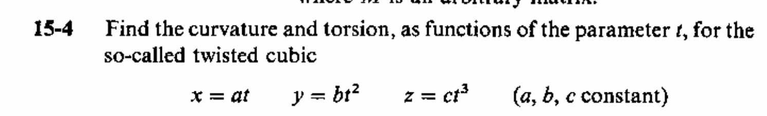 Solved 15-4 Find the curvature and torsion, as functions of | Chegg.com