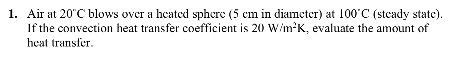 Solved 1. Air at 20°C blows over a heated sphere (5 cm in | Chegg.com