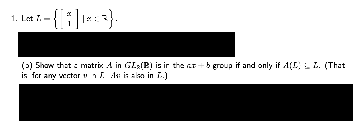 Let L={[x1]∣x∈R}. (b) Show that a matrix A in GL2(R) | Chegg.com