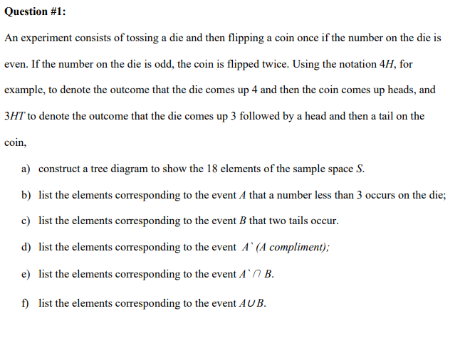 Solved Question \#1:An experiment consists of tossing a die | Chegg.com