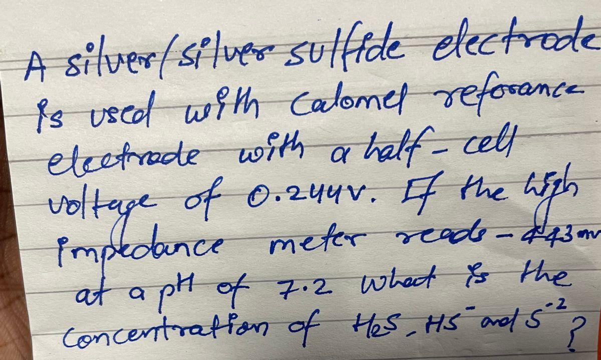 A silver/silver sulfide electrode is used with | Chegg.com