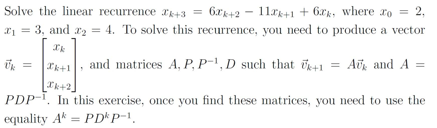 [Solved]: Solve the linear recurrence xk+3=6xk+211xk+1+6xk