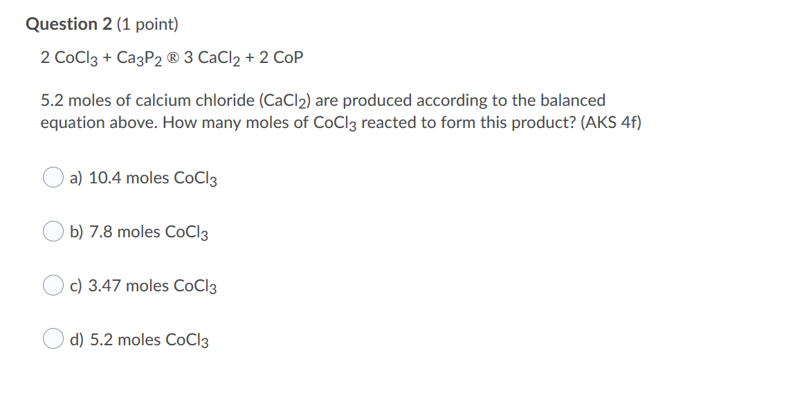 Solved Question 2 (1 point) 2 CoCl3 + Ca3P2 ® 3 CaCl2 + 2 | Chegg.com