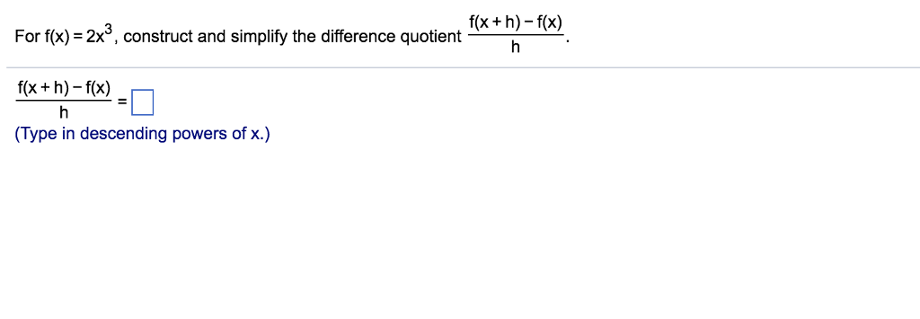 Solved f(x +h)- f(x) For f(x)-2x", construct and simplify | Chegg.com