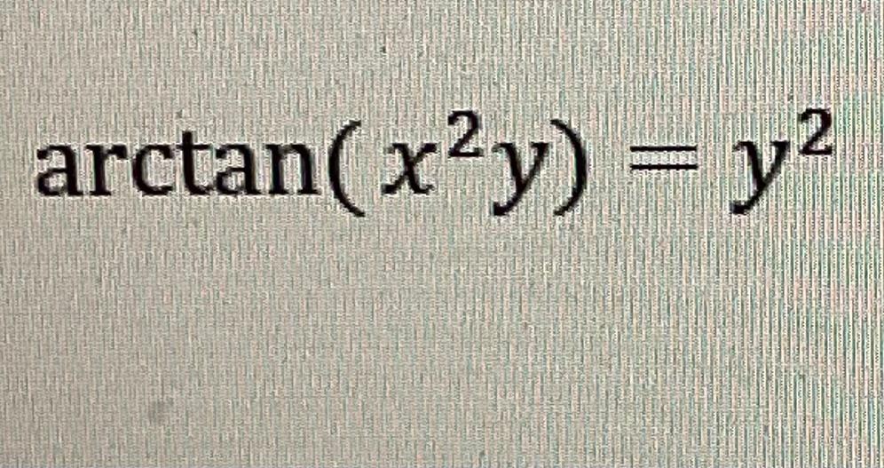 Solved arctan(x2y)=y2 | Chegg.com