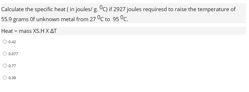 Solved Calculate the specific heat ( in joules/ g. °C) if | Chegg.com