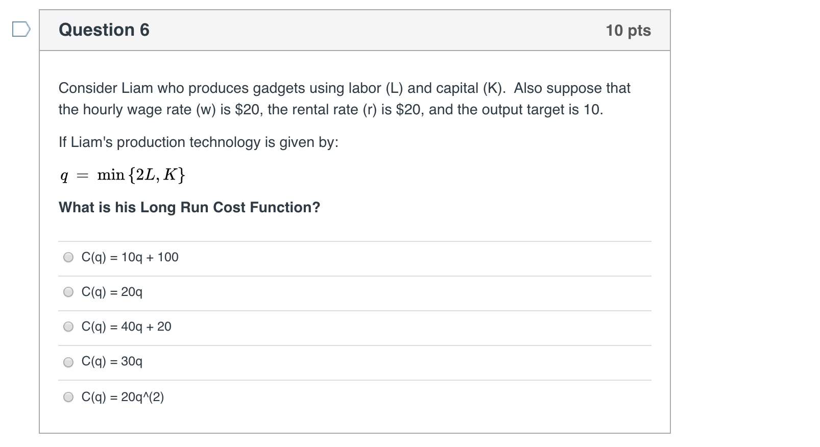 Solved Question 6 10 pts Consider Liam who produces gadgets | Chegg.com