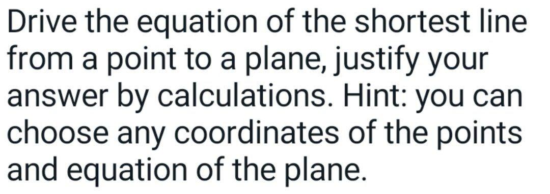 Solved Drive the equation of the shortest line from a point | Chegg.com