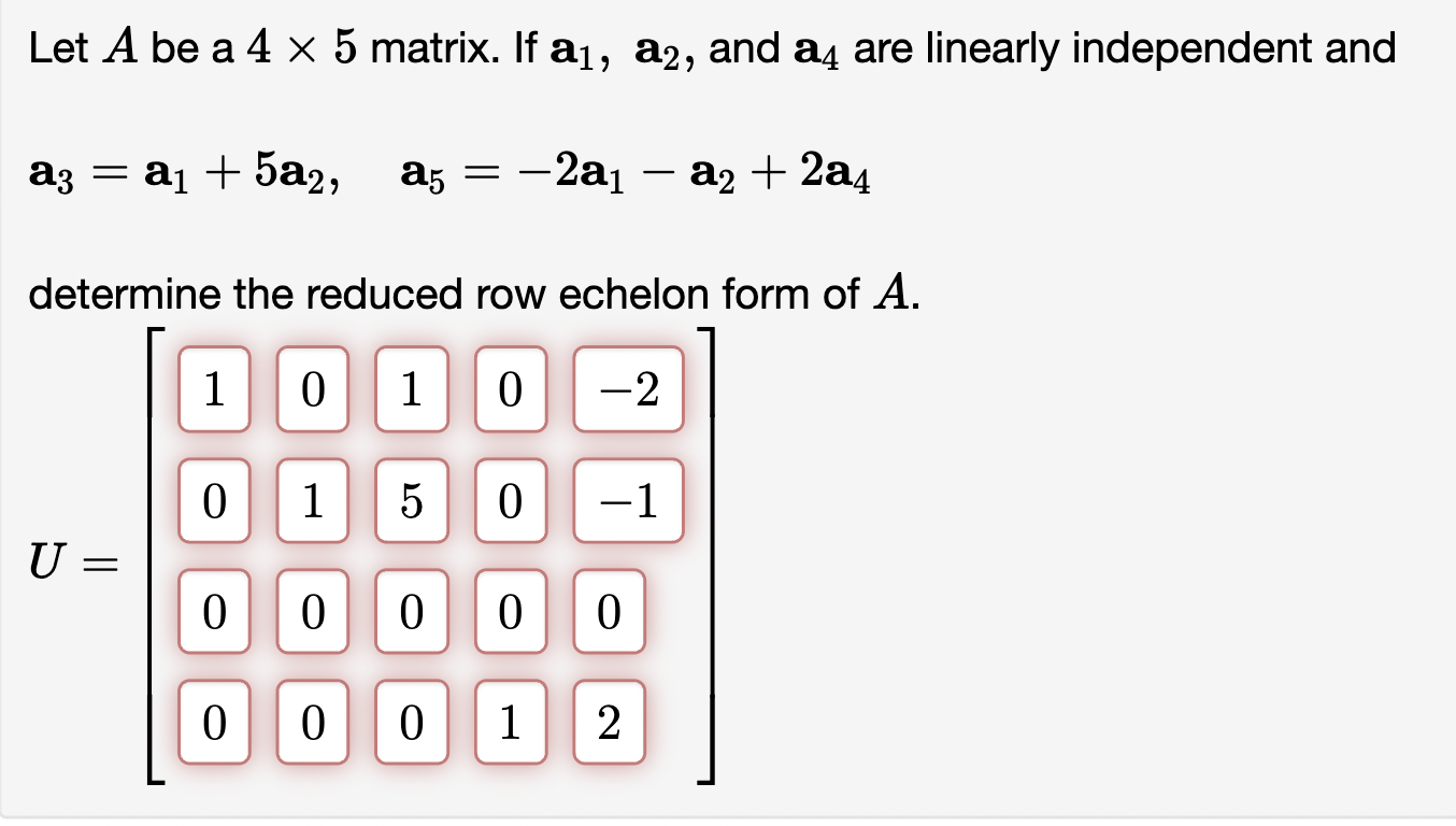 Solved Let A be a 4×5 matrix. If a1,a2, and a4 are linearly | Chegg.com