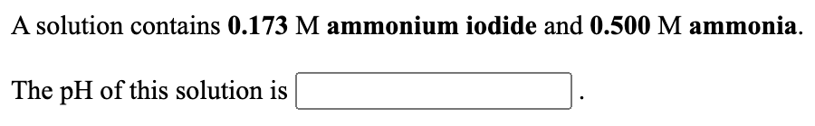 Solved A solution contains 0.173 M ammonium iodide and 0.500 | Chegg.com