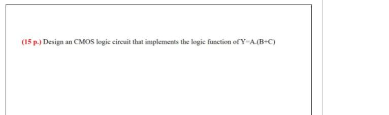 Solved (15 p.) Design an CMOS logic circuit that implements | Chegg.com
