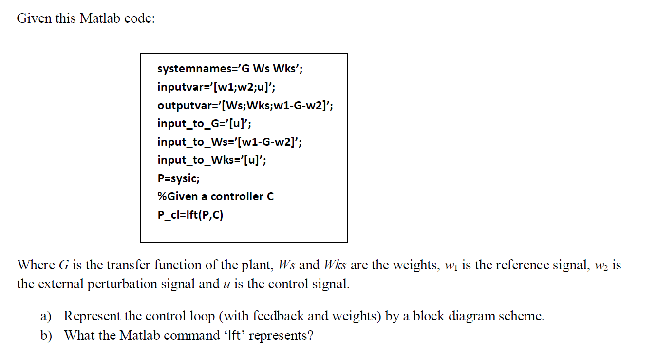 Solved Given this Matlab code: systemnames='G Ws Wks'; | Chegg.com