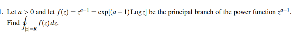 Solved Let a>0 and let f(z)=za−1=exp[(a−1)logz] be the | Chegg.com