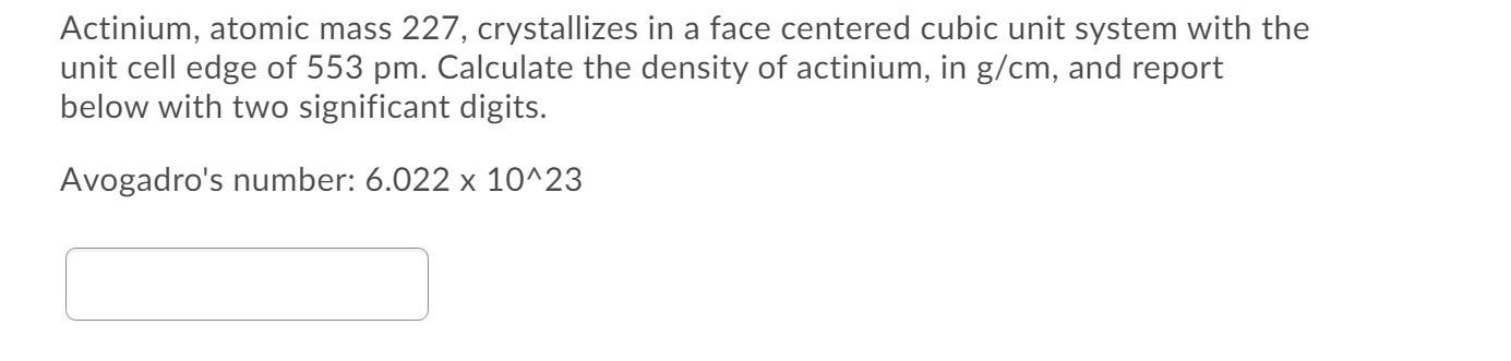 Solved Actinium, atomic mass 227, crystallizes in a face | Chegg.com