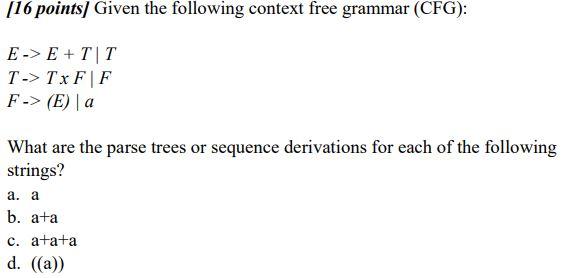 Solved [16 points] Given the following context free grammar | Chegg.com