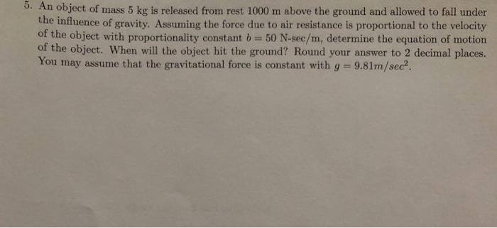 Solved 5. An object of mass 5 kg is released from rest 1000 | Chegg.com