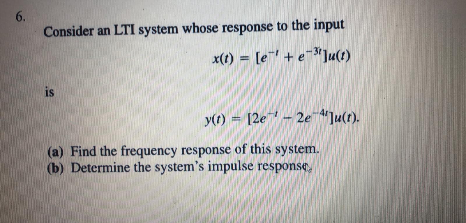 Solved 6. Consider an LTI system whose response to the input | Chegg.com