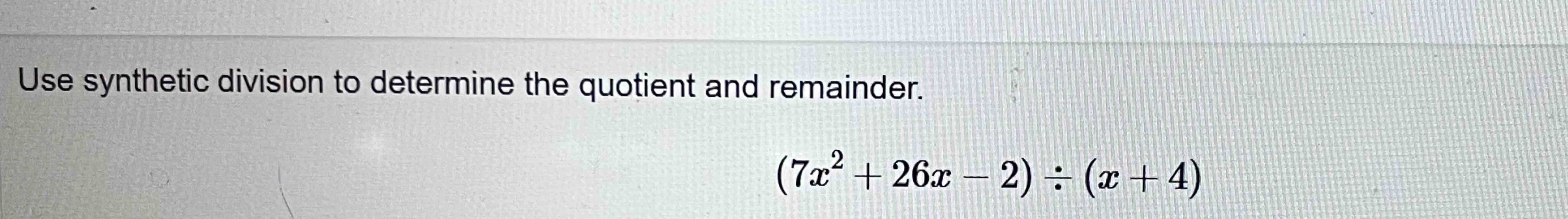 Solved Use synthetic division to determine the quotient and | Chegg.com