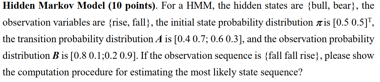 Solved Hidden Markov Model (10 points). For a HMM, the | Chegg.com
