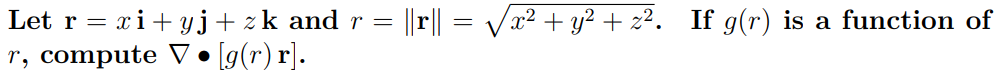 Solved ||1|| = V x2 + y2 + z2. If g(r) is a function of Let | Chegg.com