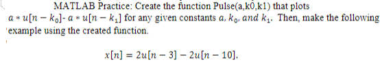 Solved MATLAB Practice: Create the function Pulse (a,k0,k1) | Chegg.com