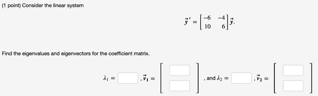 Solved (1 point) Consider the linear system y. 10 6 Find the | Chegg.com