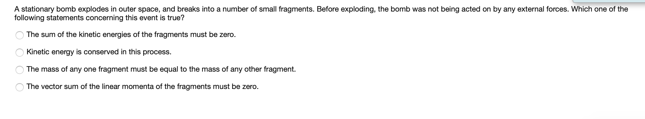 Solved A stationary bomb explodes in outer space, and breaks | Chegg.com