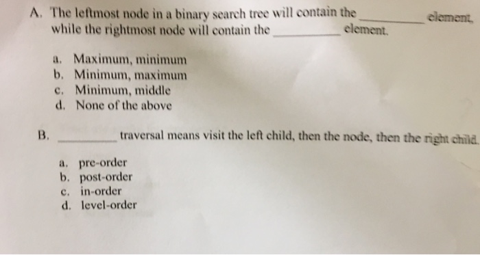 Solved A. The leftmost node in a binary search tree will | Chegg.com