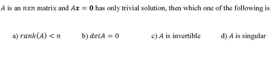 Solved A is an nxn matrix and Ax = 0 has only trivial | Chegg.com