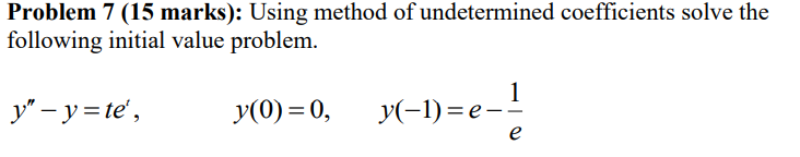 Solved Problem 7 (15 marks): Using method of undetermined | Chegg.com Solved Problem 7 (15 marks): Using method of undetermined | Chegg.com