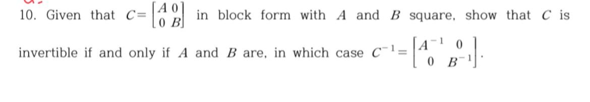 Solved 10. Given that C=[A00B] in block form with A and B | Chegg.com