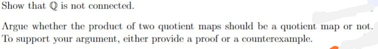 Solved Show that Q is not connectedShow that Q ﻿is not | Chegg.com