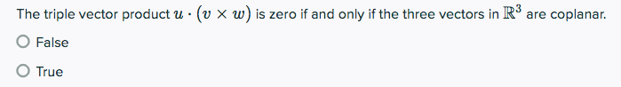Solved The triple vector product u · (v x W) is zero if and | Chegg.com