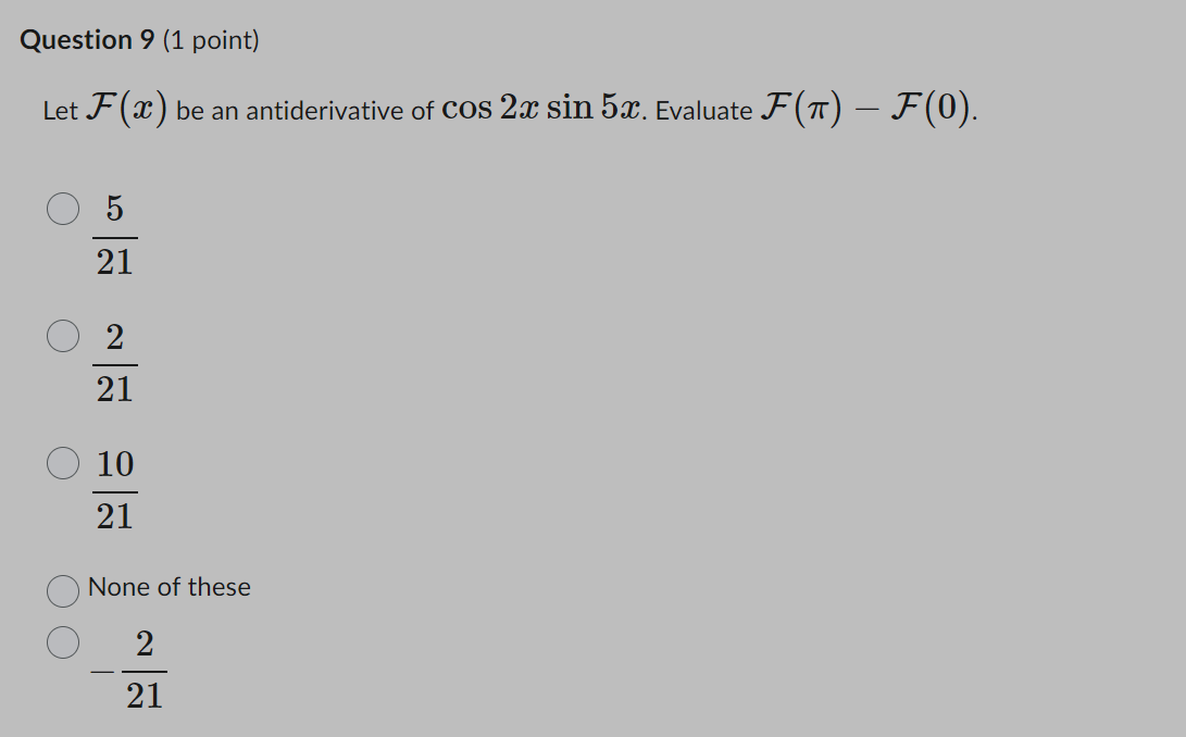 Solved Let F(x) be an antiderivative of cos2xsin5x. Evaluate | Chegg.com