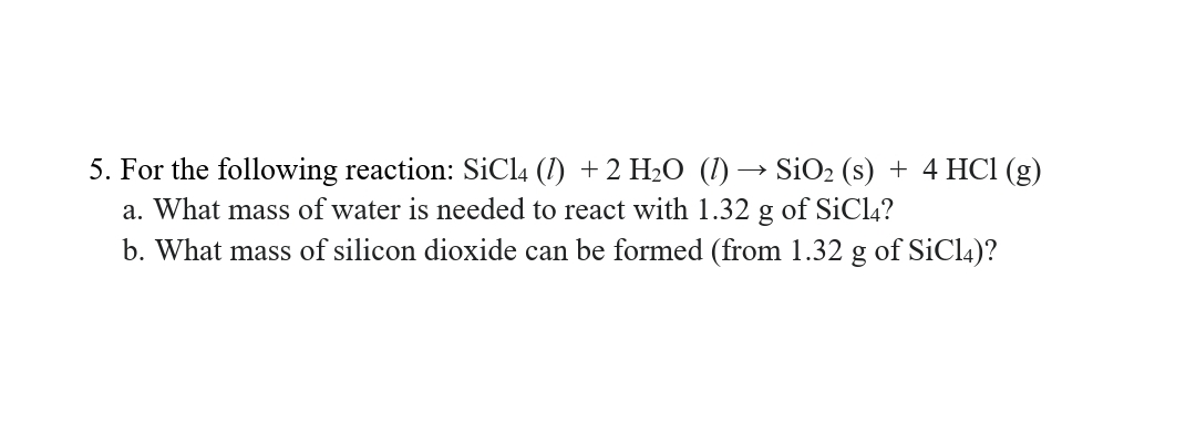 Solved 5. For the following reaction: SiCl4 (1) + 2 H2O (1) | Chegg.com