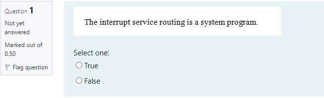 Solved Question 1 The interrupt service routing is a system | Chegg.com