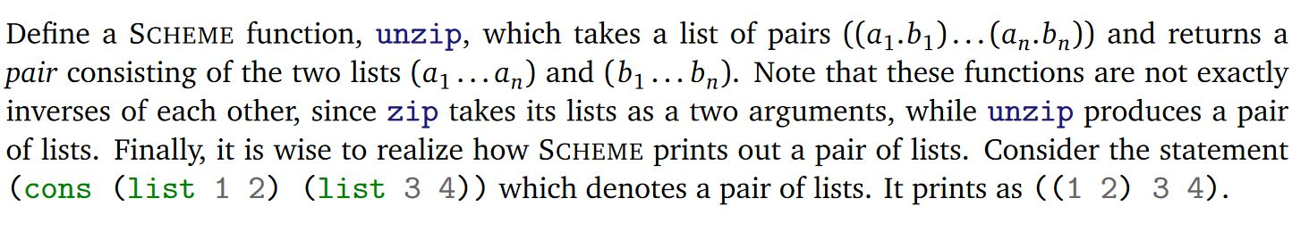 Solved Define a SCHEME function, unzip, which takes a list | Chegg.com