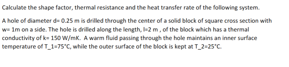 Calculate the shape factor, thermal resistance and | Chegg.com