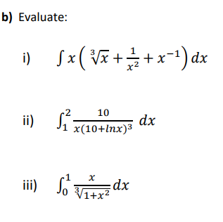 Solved b) Evaluate: i) SxVx+*+x-1)dx 10 ii) dx x(10+lnx)3 X | Chegg.com